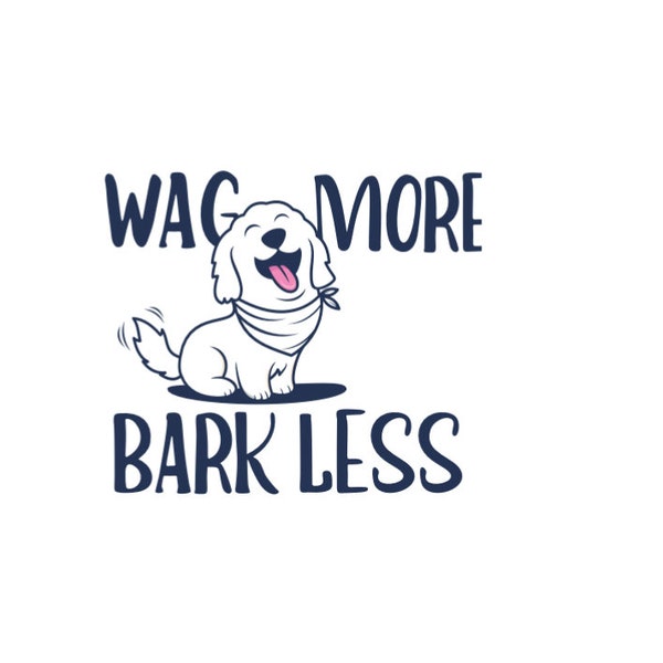 Wag More Bark Less - Etsy