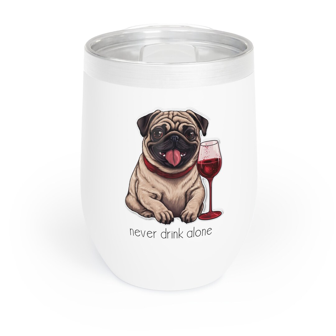 Never Drink Alone Pug & Wine Tumbler - Etsy