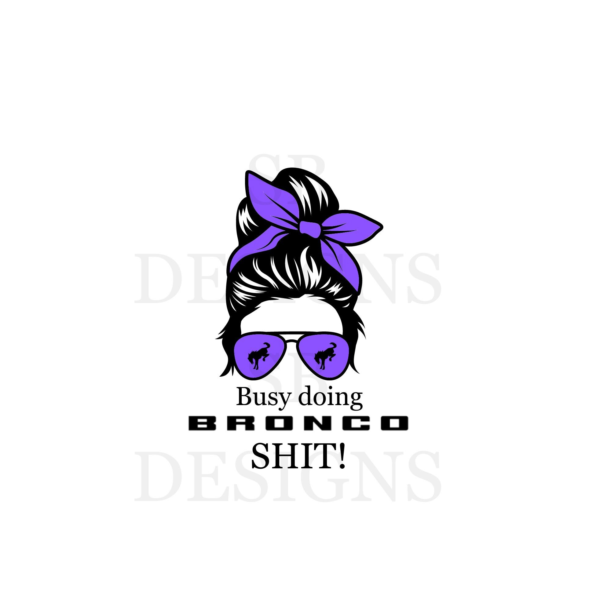 Busy Doing Bronco Shit - Etsy