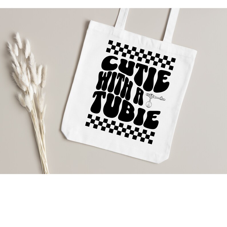 Cutie With A Tubie SVG, Tubie SVG, Gtube, GJ Tube, Medical Mom Svg ...