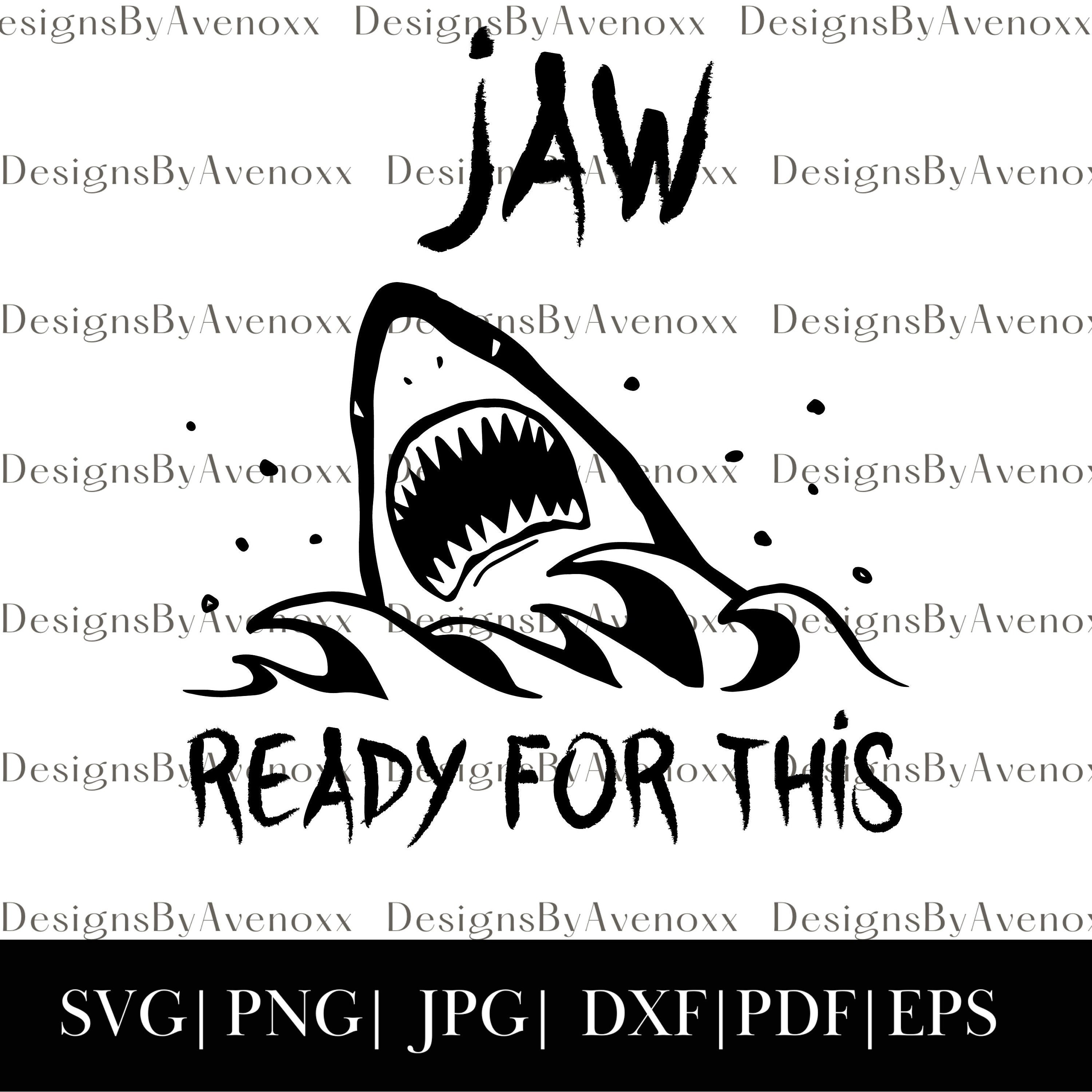 Jaw Ready for This, Jaws, Shark Jaw,shark Week, Shark SVG, Png, Eps ...