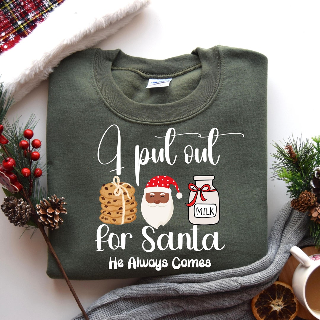 I Put Out for Santa He Always Comes Png Design,christmas Gift Santa Png ...