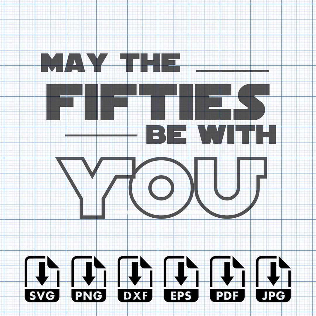 May the Fifties Be With You, Birthday,star Wars, Yoda, Turning 50,SVG ...