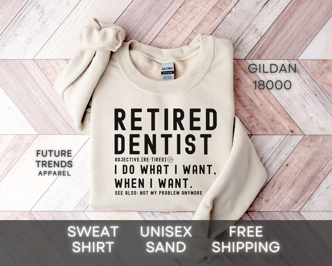 Retiring Dentist Sweatshirt, Retired Dental, Beach Retirement, Cop ...