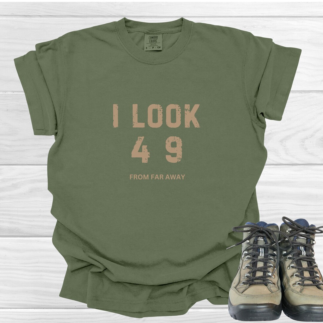 I Look 49 From a Distance, 50th Birthday Shirt, Birthday Tee, Birthday ...