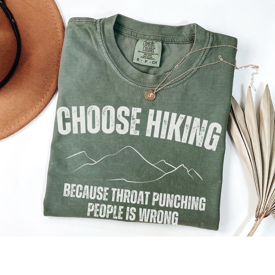 Choose Hiking Shirt, Throat Punching is Wrong, Comfort Colors Tshirt ...