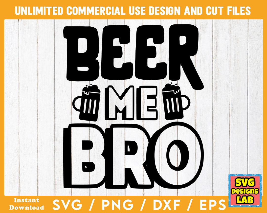 Beer Me Bro - Beer SVG, Drinking SVG, Beer SVG Bundle, Alcohol Svg ...