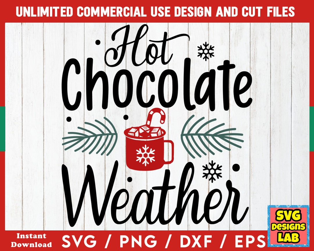 Hot Chocolate Weather - Christmas SVG Files, Christmas Svg, Christmas ...