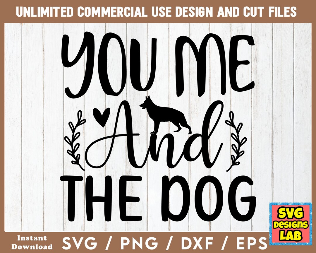 You Me and the Dog - Dog SVG, Dog Svg Files, Dog SVG Bundle, Dog Quotes ...