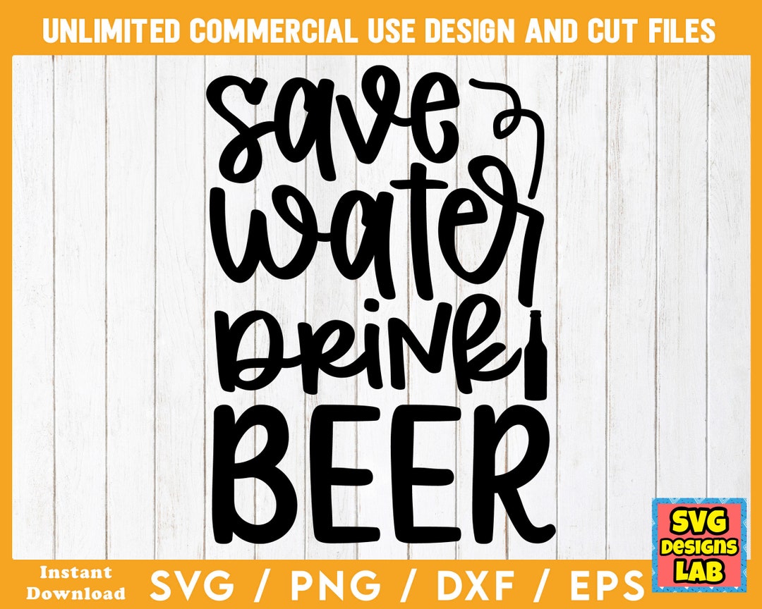 Save Water Drink Beer-drinking SVG, Beer SVG Bundle, Alcohol Svg, Beer ...