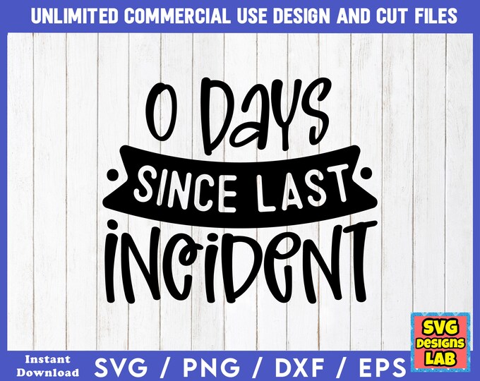 0 Days Since Last Incident - Funny SVG Files, Sarcastic Svg, Funny SVG ...