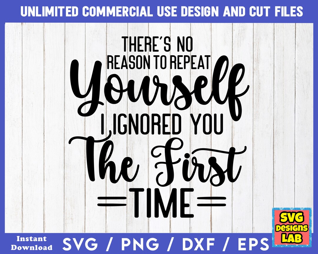 There's No Reason to Repeat - Funny SVG Files, Sarcastic Svg, Funny SVG ...