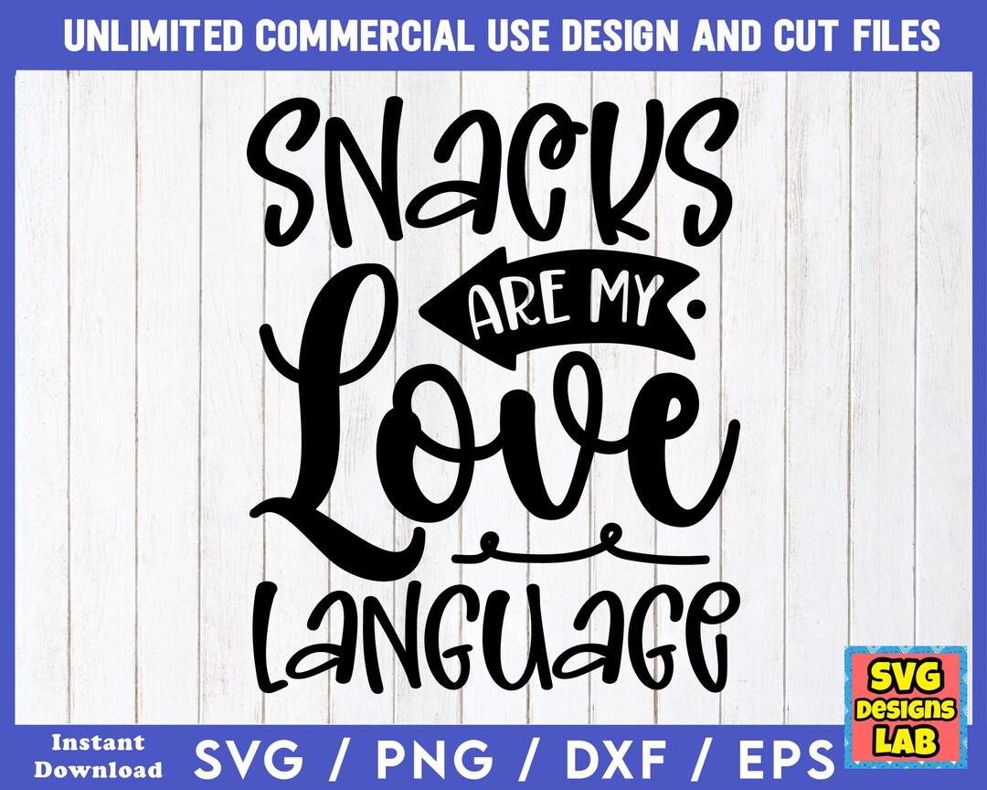 Snacks Are My Love Language - Funny SVG Files, Sarcastic Svg, Funny SVG ...