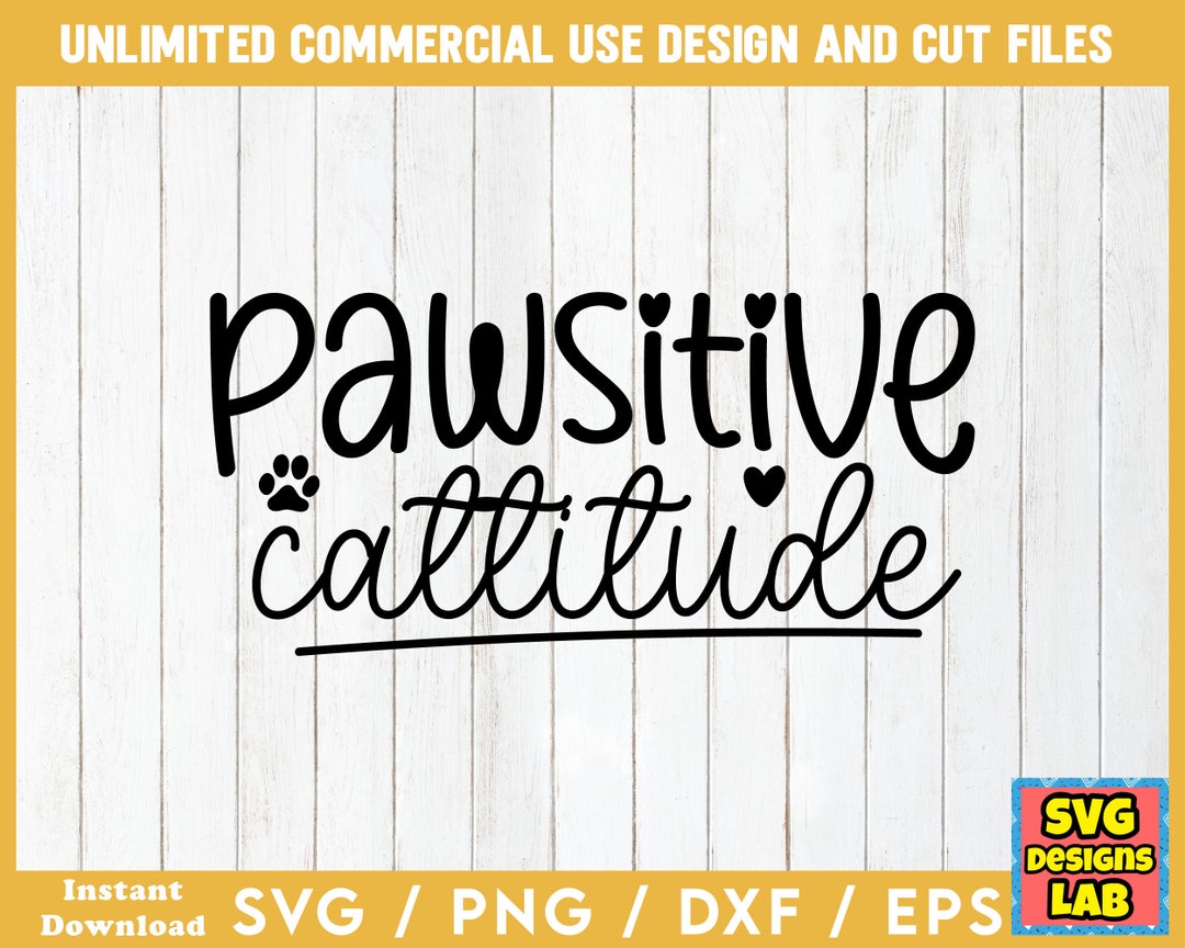 Pawsitive Cattitude - Cat SVG, Cat Svg Files, Cat SVG Bundle, Cat ...
