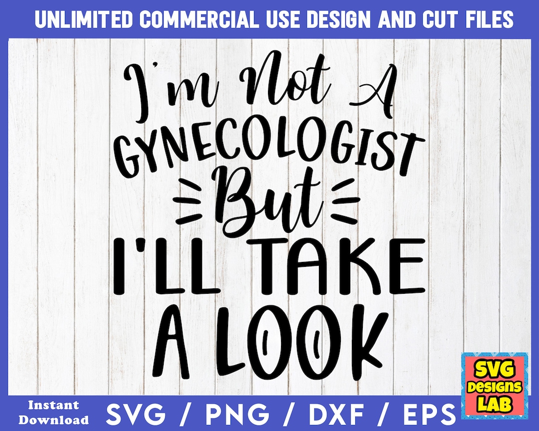 I'm Not A Gynecologist but I'll Take A Look Funny SVG Bundle, Funny ...