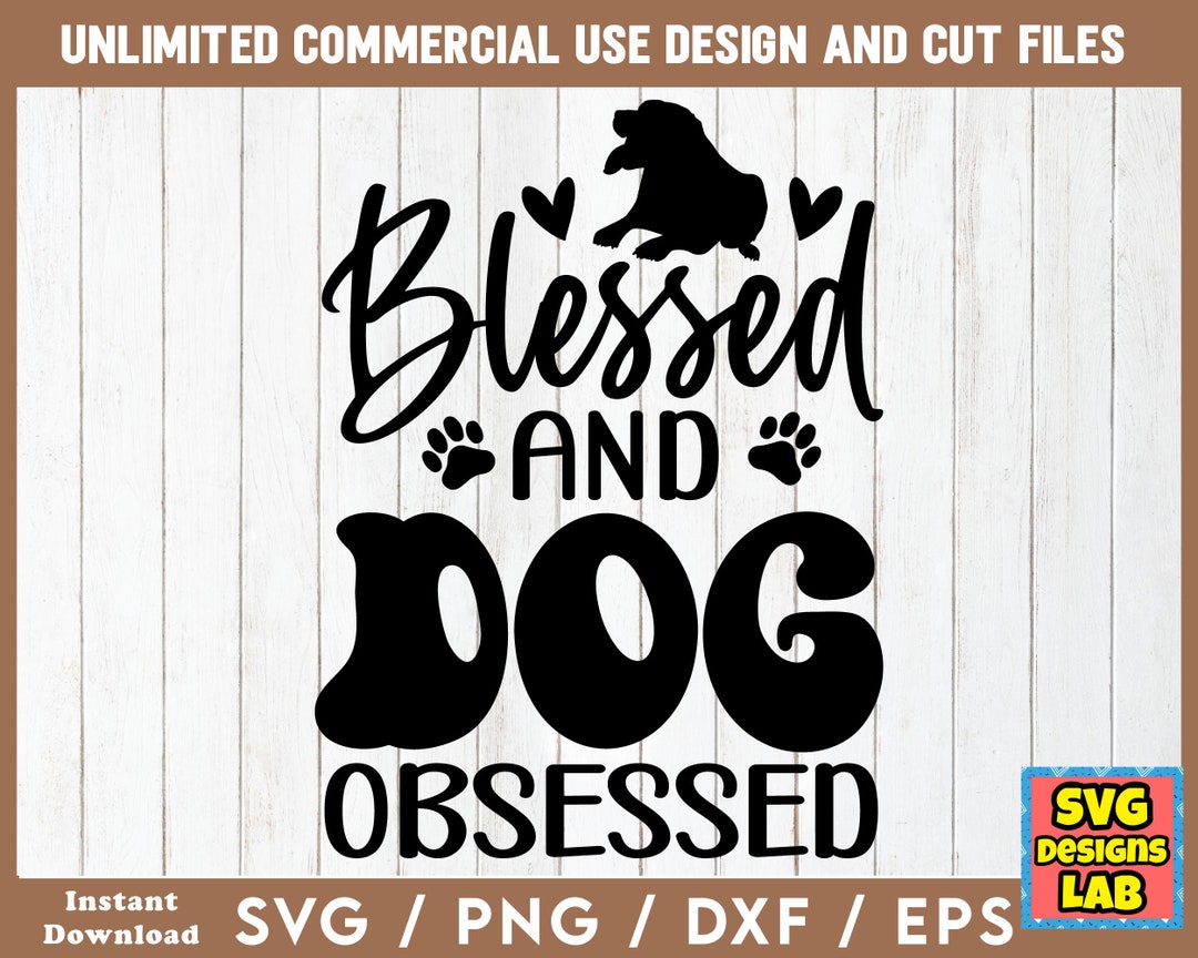 Blessed and Dog Obsessed - Dog SVG, Dog Svg Files, Dog SVG Bundle, Dog ...