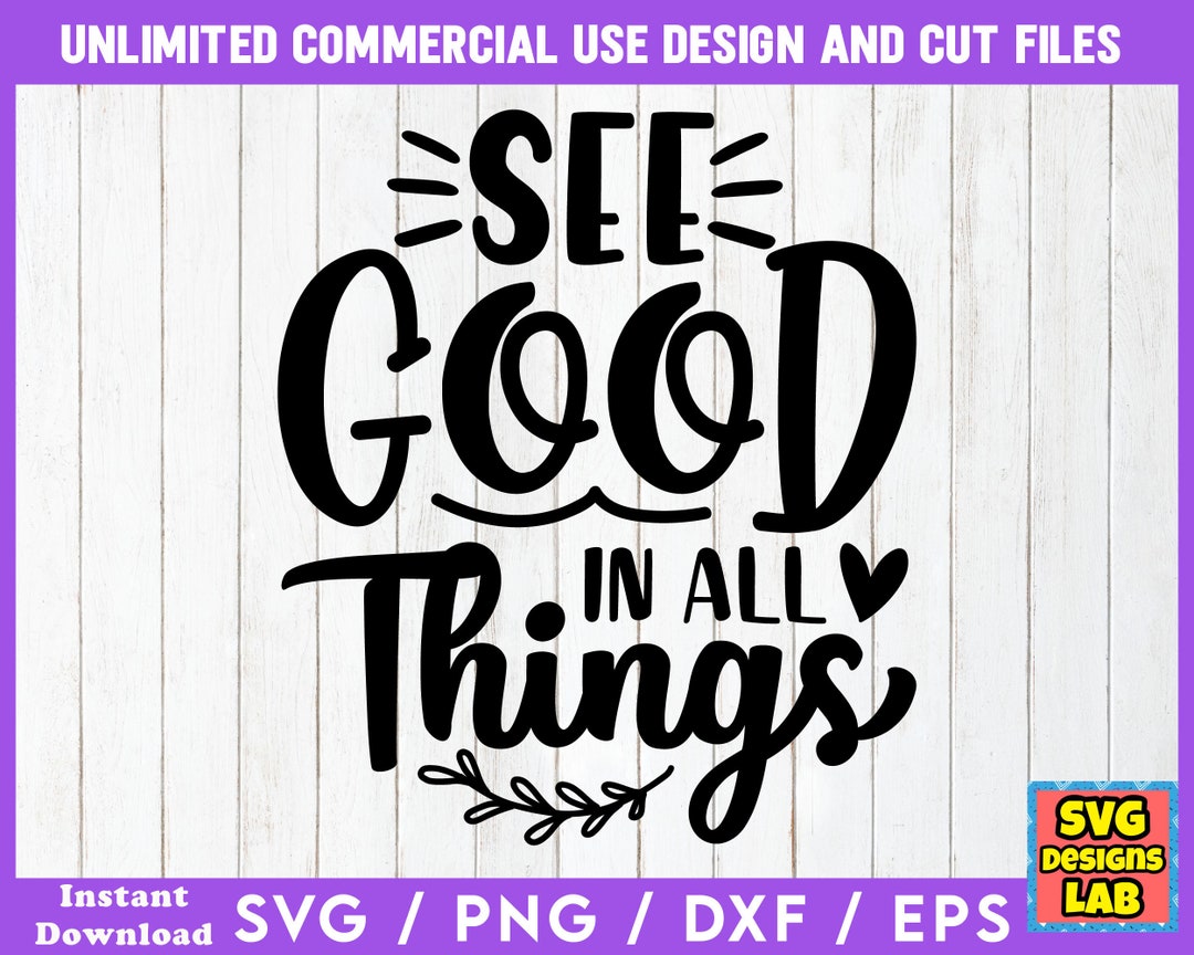 See Good in All Things - Inspirational SVG, Inspirational Quotes ...