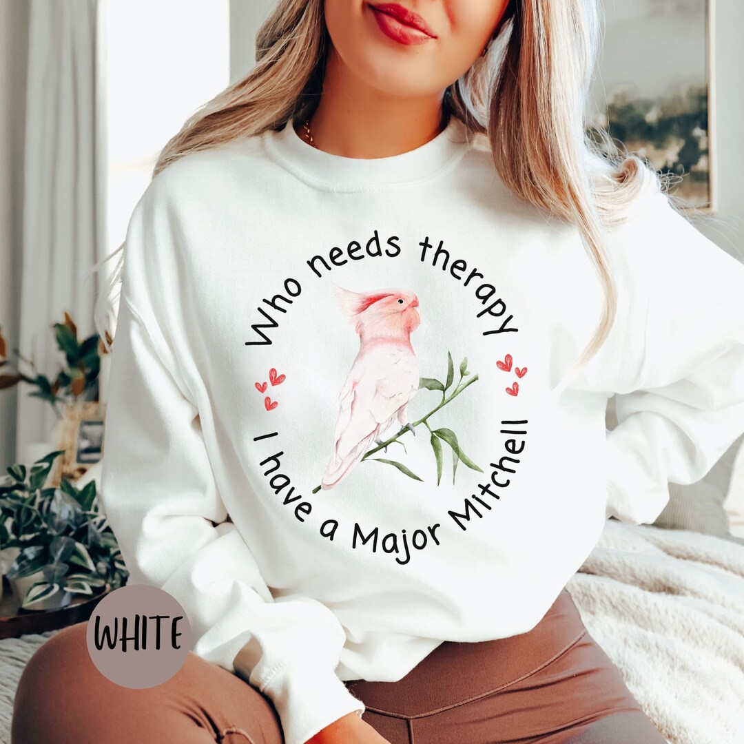 Major Mitchell Sweatshirt, Who Needs Therapy Sweater, Pink Cockatoo ...