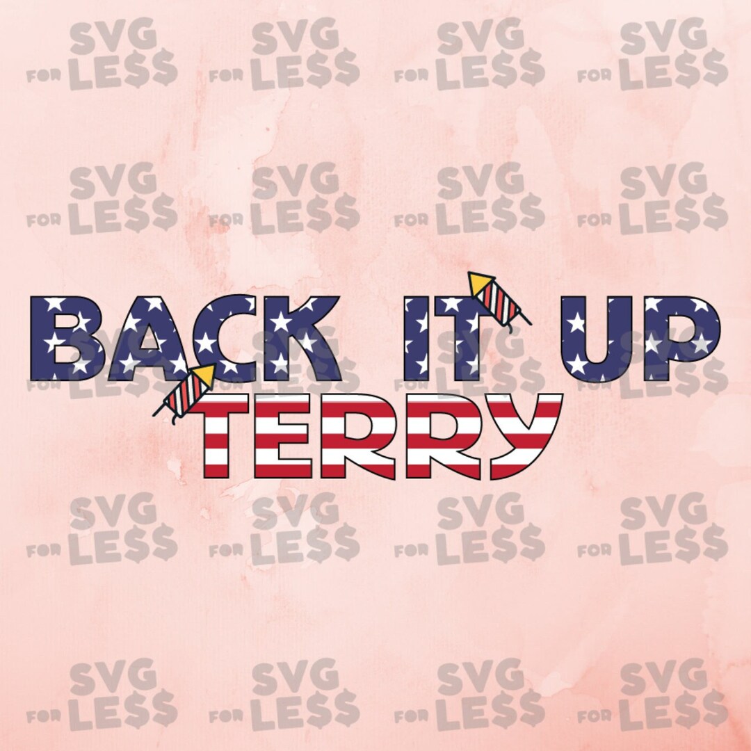 4th of July SVG, Back It up Terry Svg Files for Cricut, Memorial Day ...