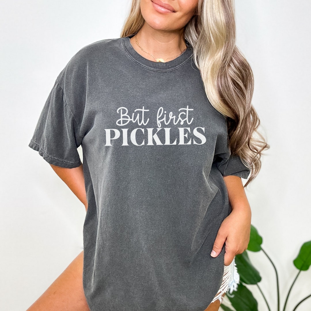 Pickle Shirt, Pickle T-shirt, Pickle T Shirt, Funny Food Shirt, but ...