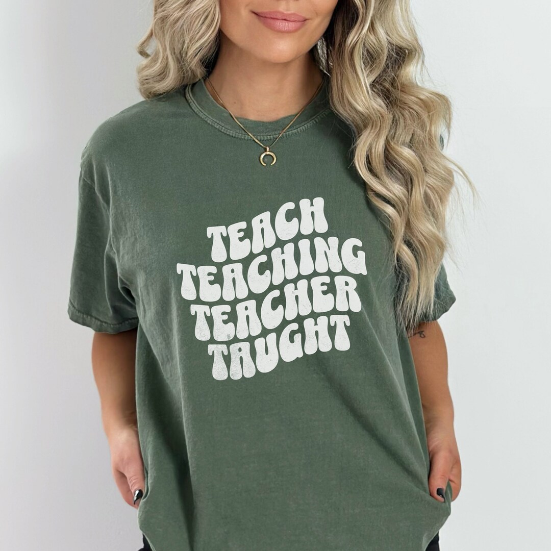 Teacher T-shirt, Teach Tshirt, Teaching Tee Shirt, Taught T Shirt ...