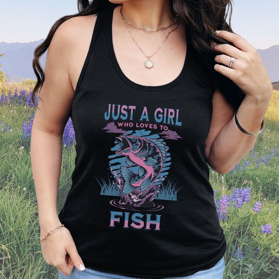 Ladies Fishing Tank Top, Just a Girl Who Loves to Fish, Racerback ...