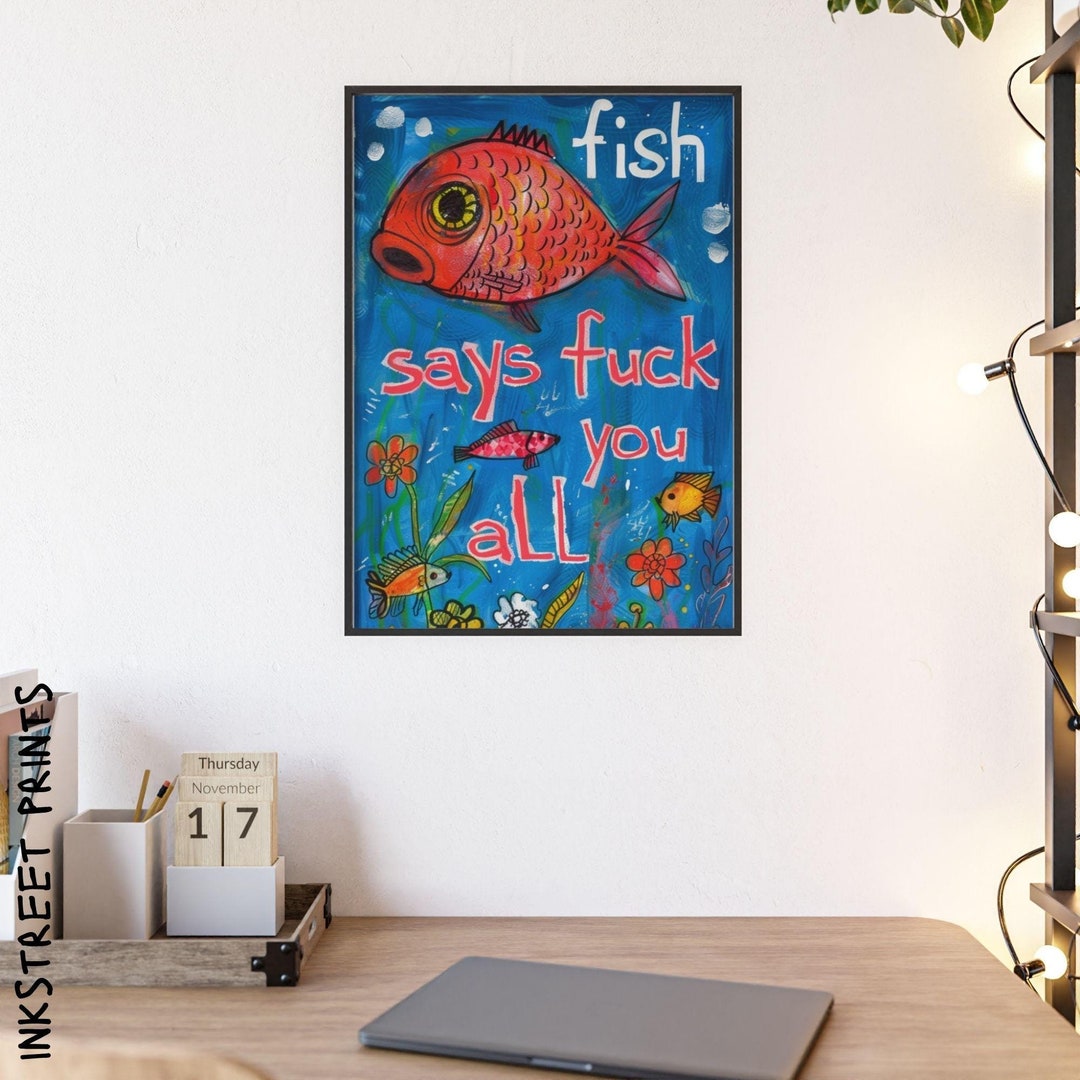 Fish Says... Art Print, Poster, Wall Art, Room Decor, Funny Print ...