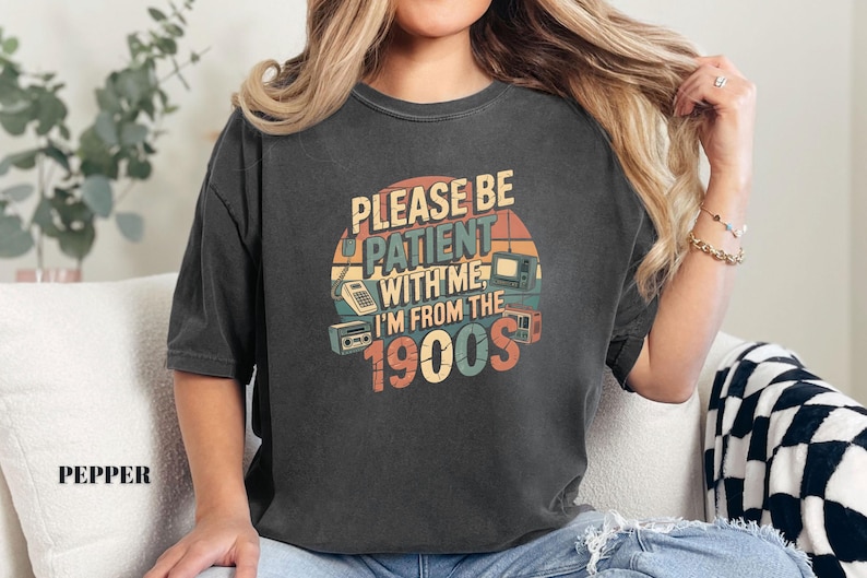 Please Be Patient With Me Shirt, Funny Comfort Colors® 1900s Retro T ...