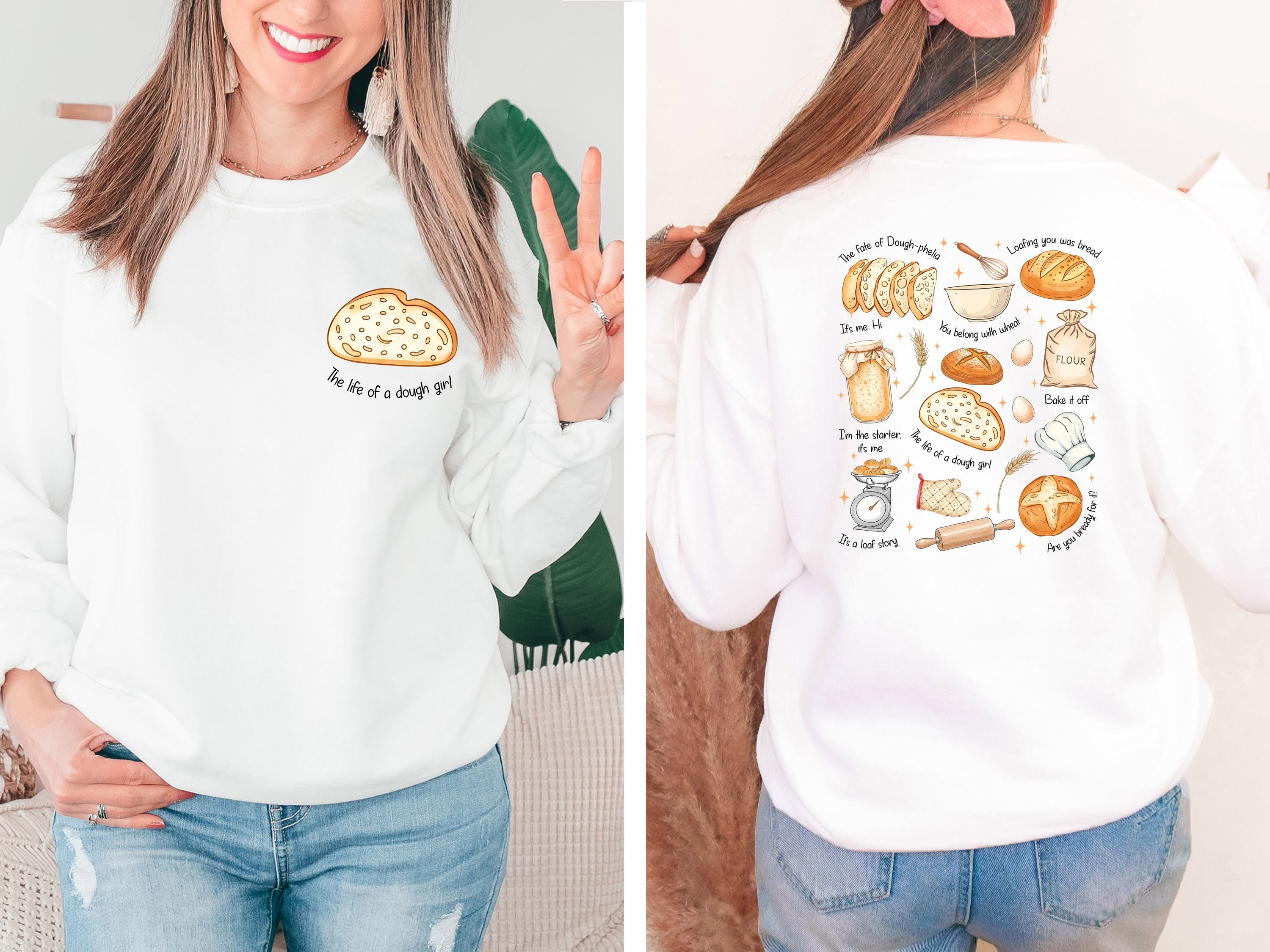 The Life of Dough Girl Sweatshirt, Loafing Him Was Bread Sweater ...