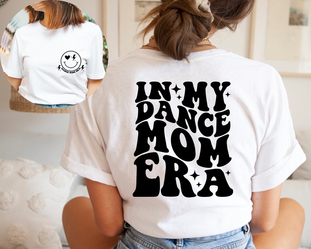 In My Dance Mom Era Shirt, Dance Mom T-shirt, Mom Era Shirt, Dance Mom ...