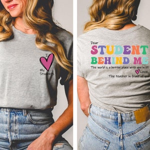Dear Student Behind Me Shirt, Teacher Motivational Gift Tee, Mental ...
