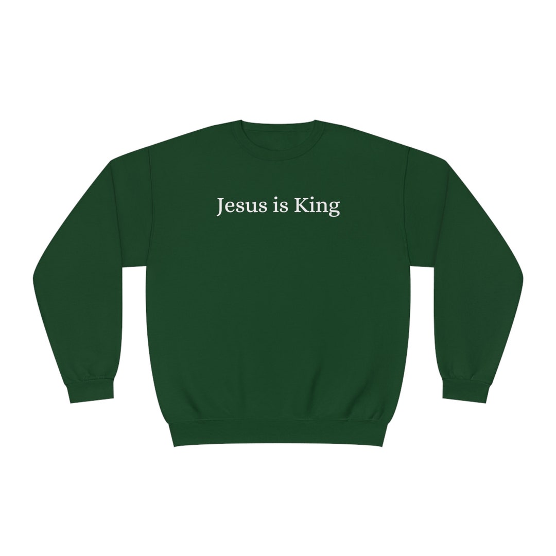 Jesus is King Crewneck , Christian Sweatshirt , Jesus is King Long ...