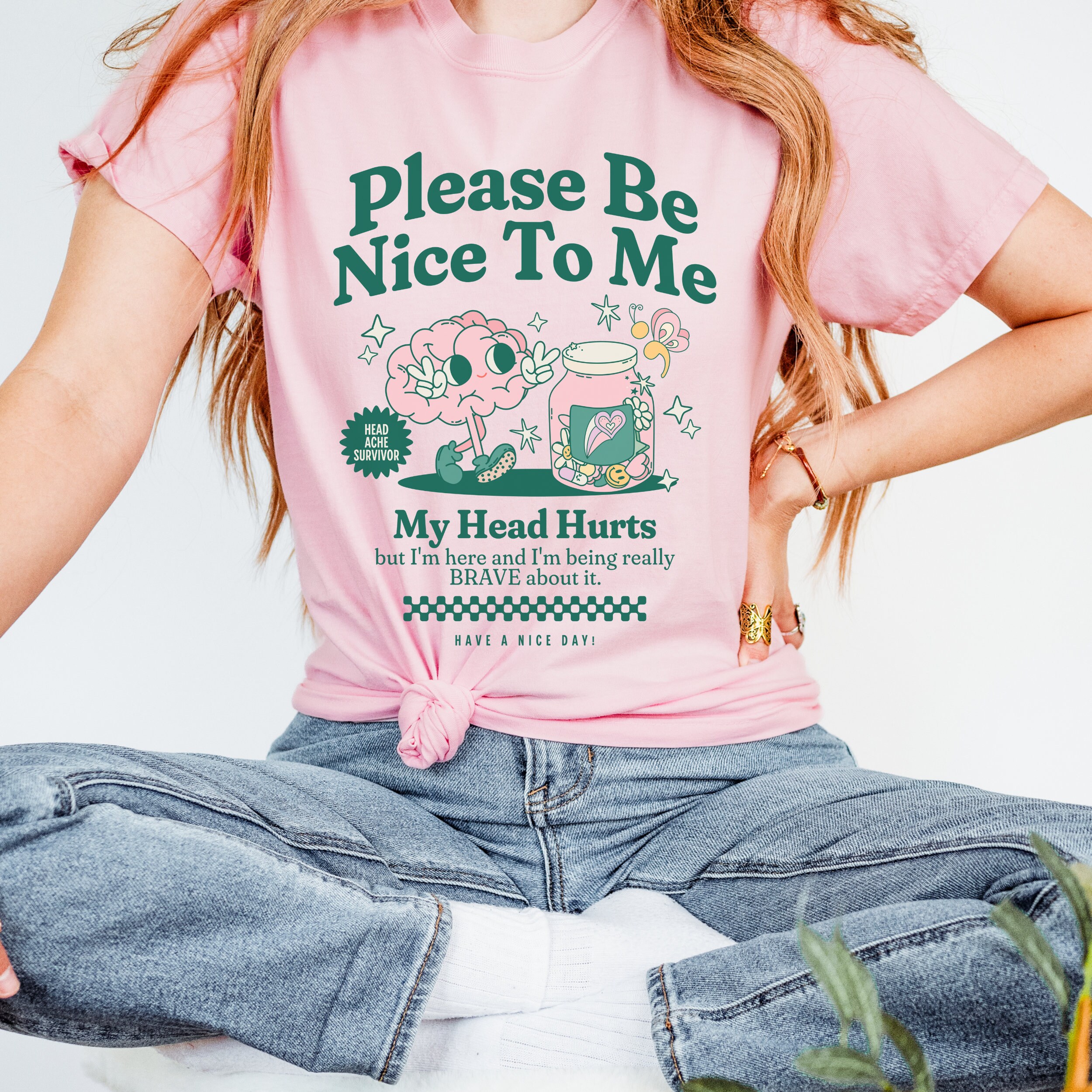 Be Nice to Me My Head Hurts Being Really Brave About It Chronic ...