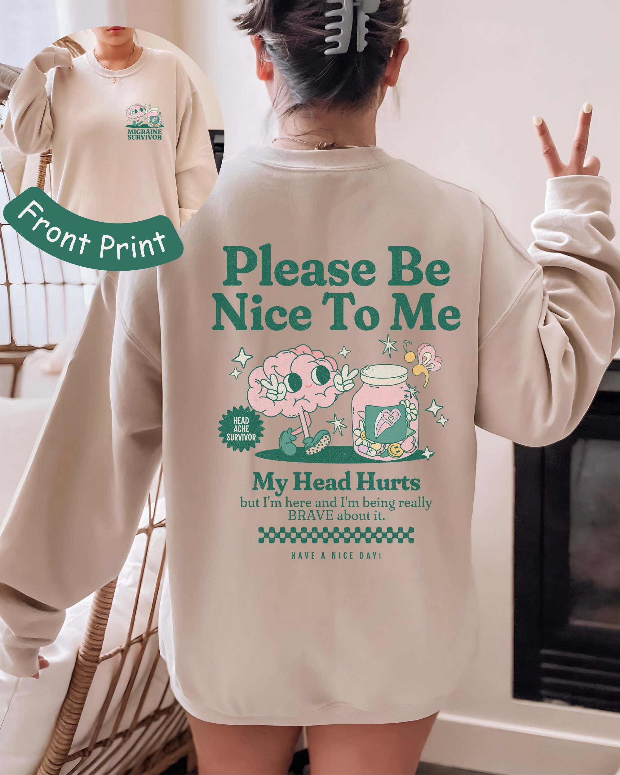Please Be Nice to Me My Head Hurts Sweatshirt Migraine Survivor Migraine Brain Spoonie Chronic ...