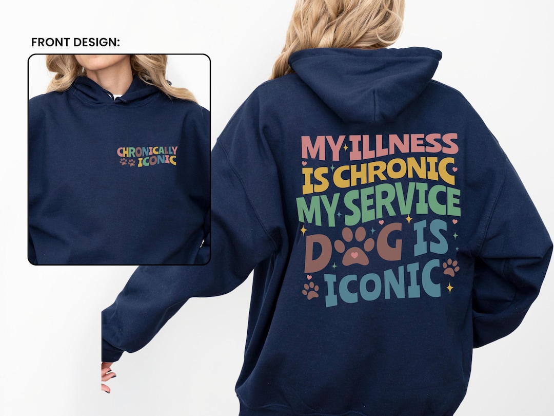 Service Dog Hoodie Illness is Chronic Service Dog is Iconic Medical ...