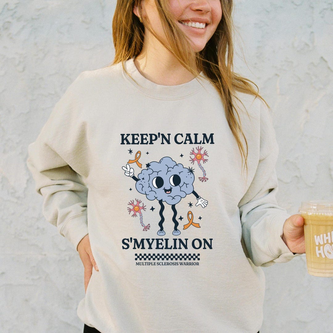 Keep'n Calm S'myelin on Multiple Sclerosis Sweatshirt MS Awareness ...