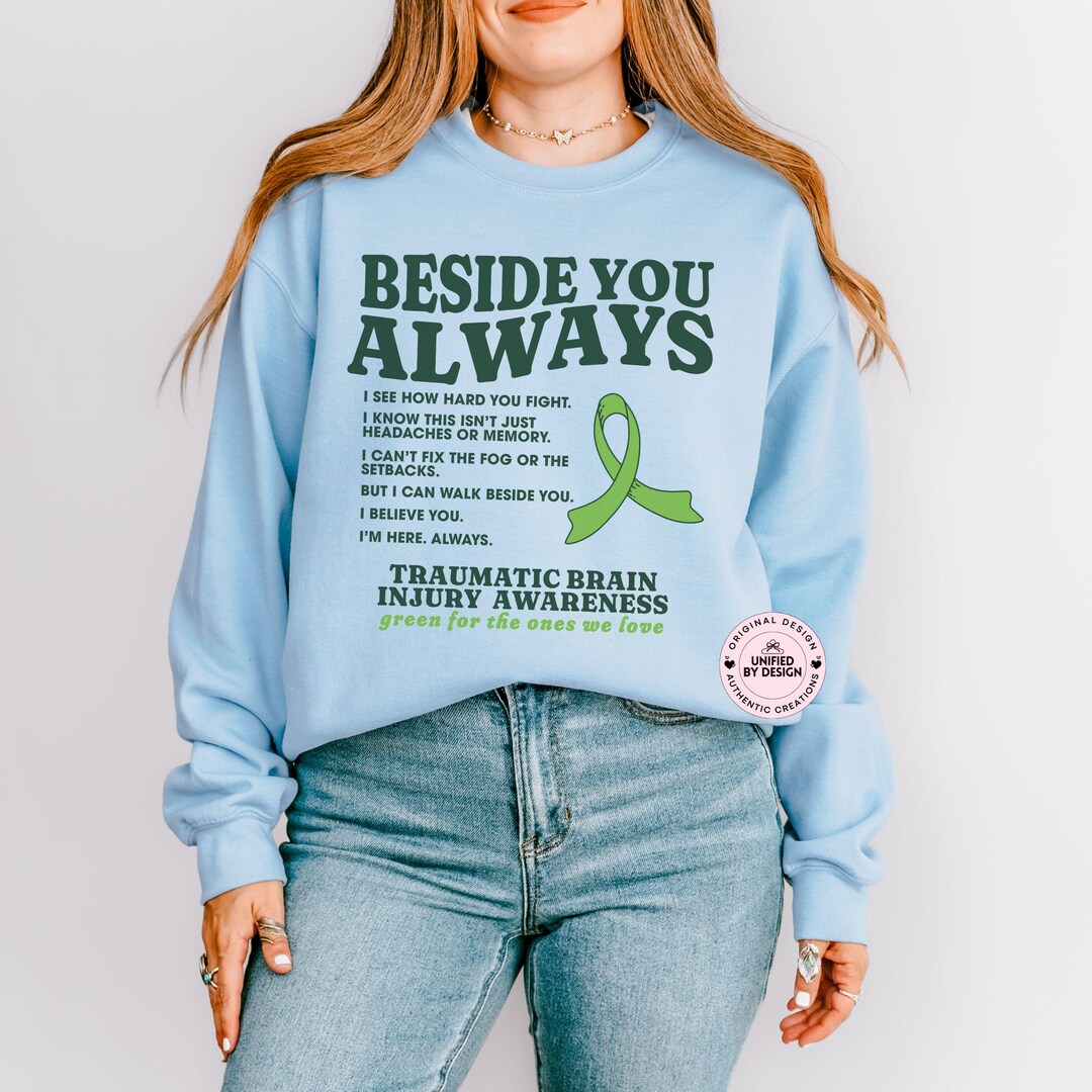 TBI Awareness Sweatshirt Traumatic Brain Injury Shirt Beside You Always ...