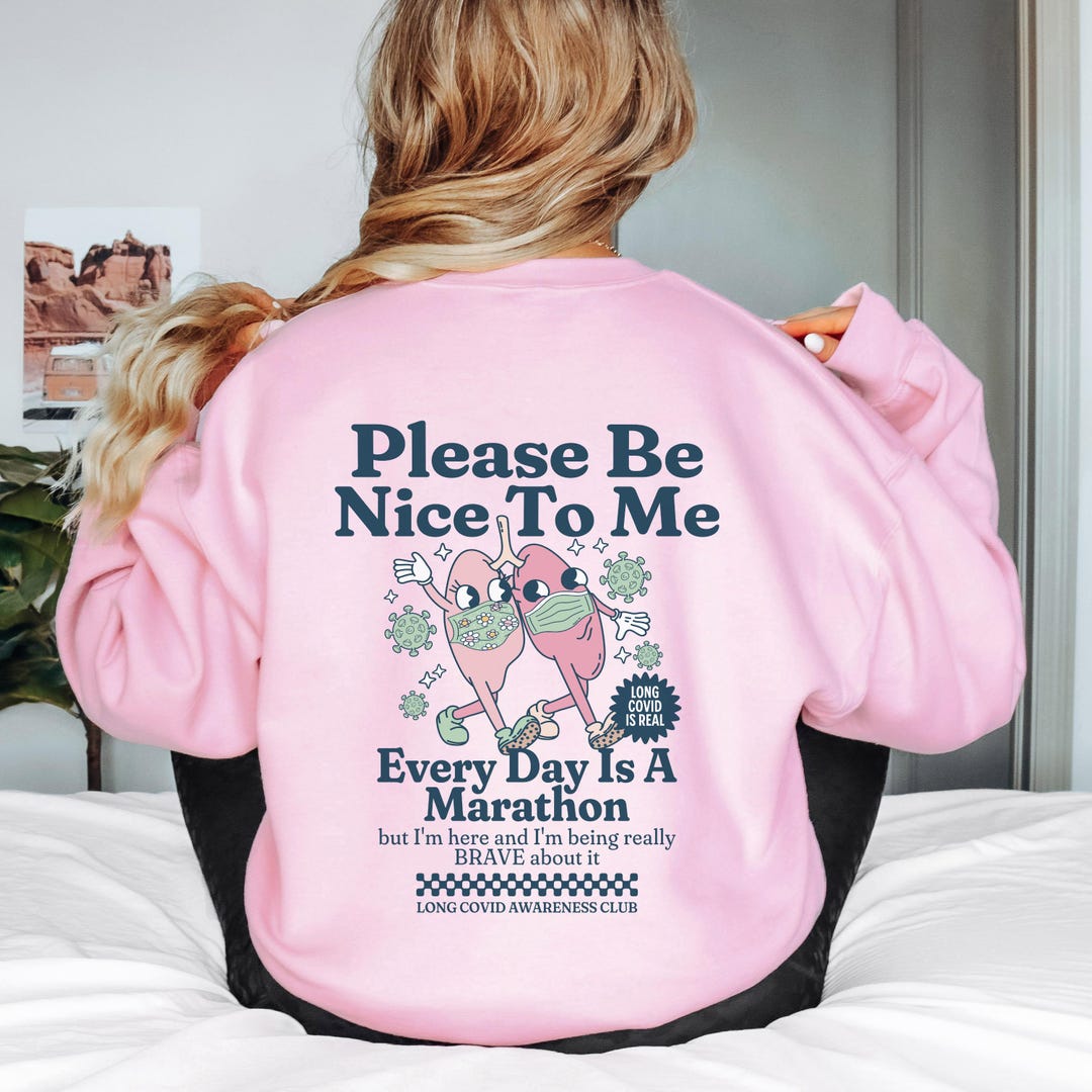 Be Nice to Me Long COVID Sweatshirt COVID Long Hauler Sweater Long ...