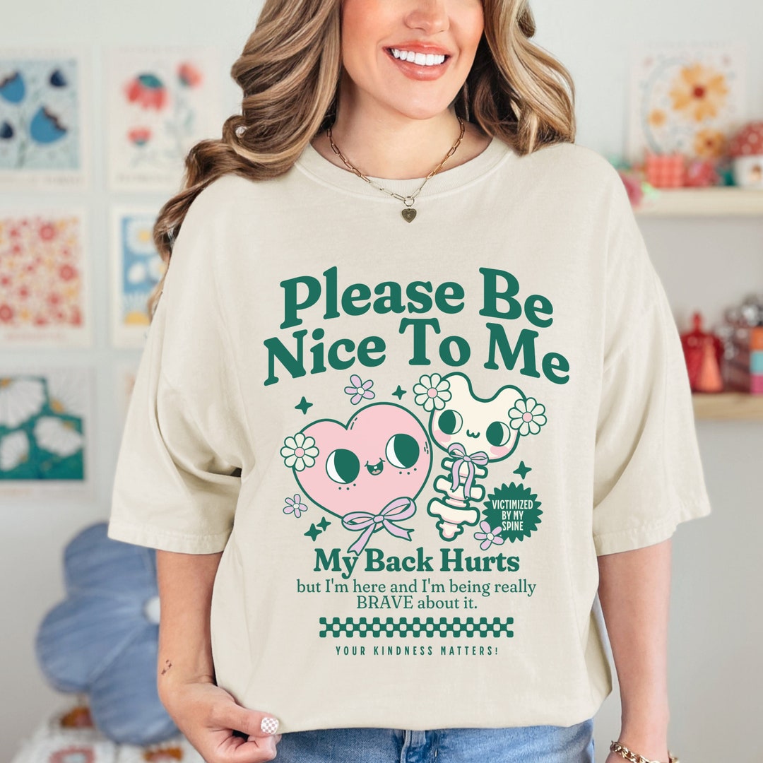 Be Nice to Me My Back Hurts Shirt Victimized by My Spine Disease Tshirt Cute Back Pain Awareness ...