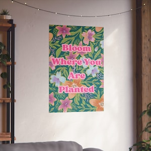 Bloom Where You Are Planted Print, Floral Wall Art, Inspirational Quote ...