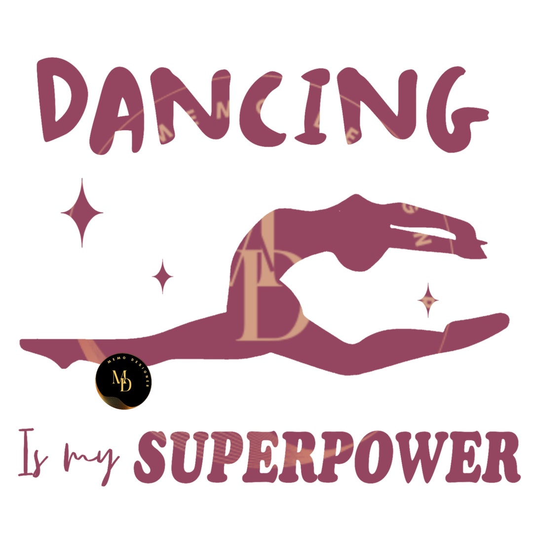 Dancing is My Superpower Png, Dancer Png, Dance Mom Png, Dance Png ...