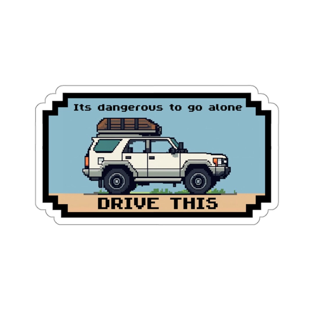 Dangerous to Go Alone 4runner, Kiss-cut Stickers - Etsy