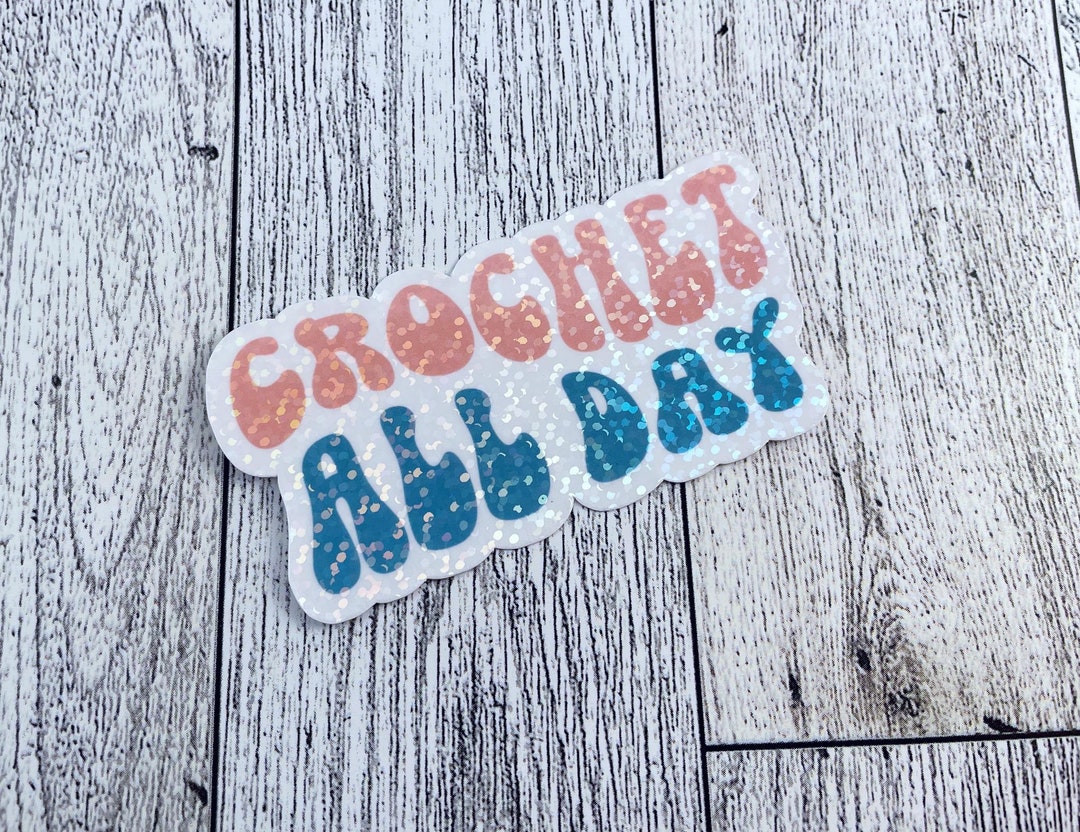 Holographic Crochet All Day Waterproof Sticker - Etsy