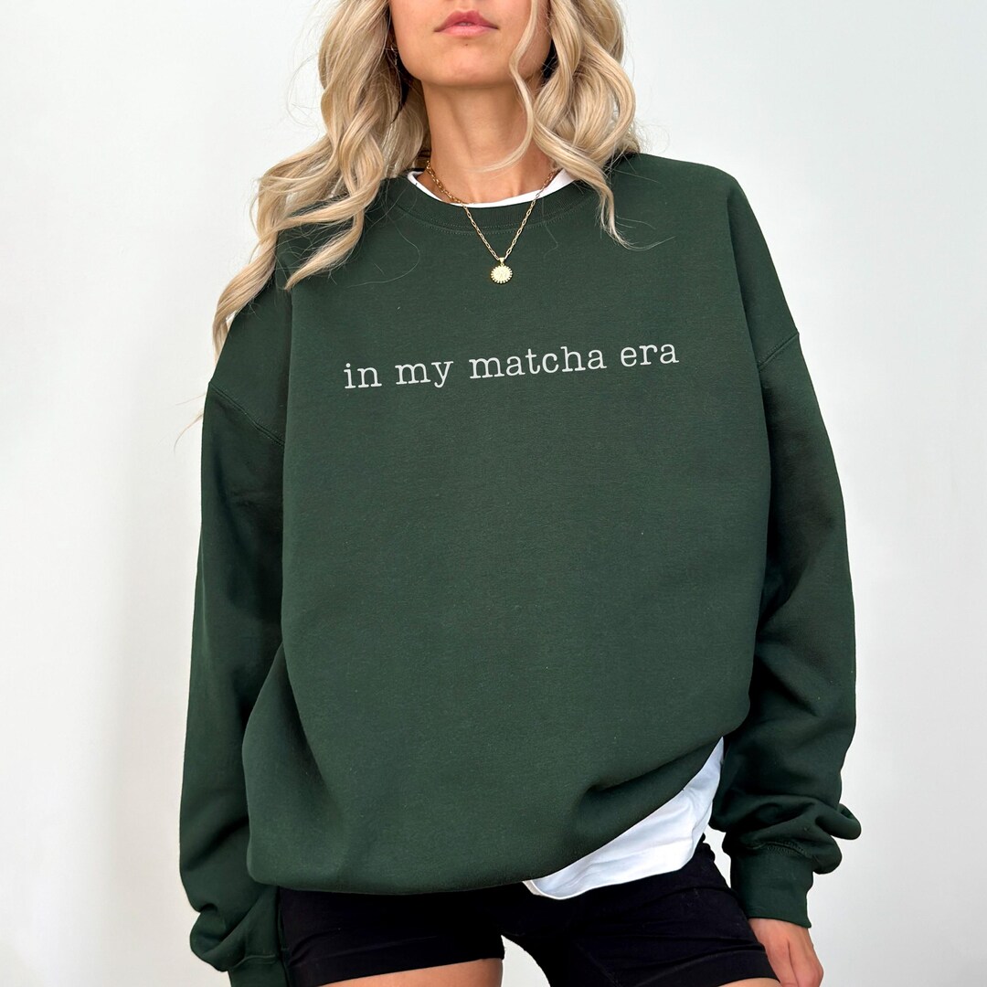 In My Matcha Era Sweatshirt, Matcha Tea Sweatshirt, Matcha Lover ...