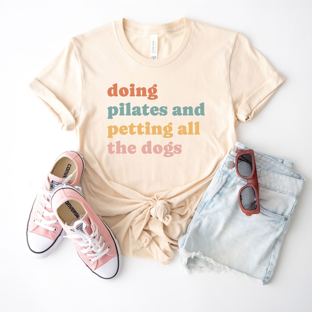Doing Pilates and Petting All the Dogs Shirt, Pilates Shirt, Pilates ...