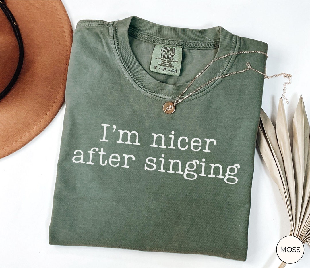 I'm Nicer After Singing Shirt, Funny Singer Shirt, Sing T-shirt, Music ...