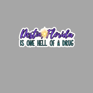 Destin Florida is One Hell of A Drug Sticker 3.5x1.25 the Tortured ...