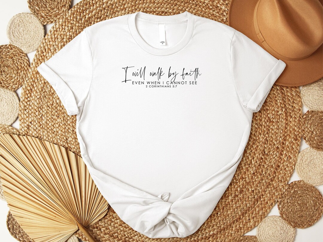 I Will Walk by Faith Shirt, Bible Verse Outfit, Comfy Faith Outfit ...