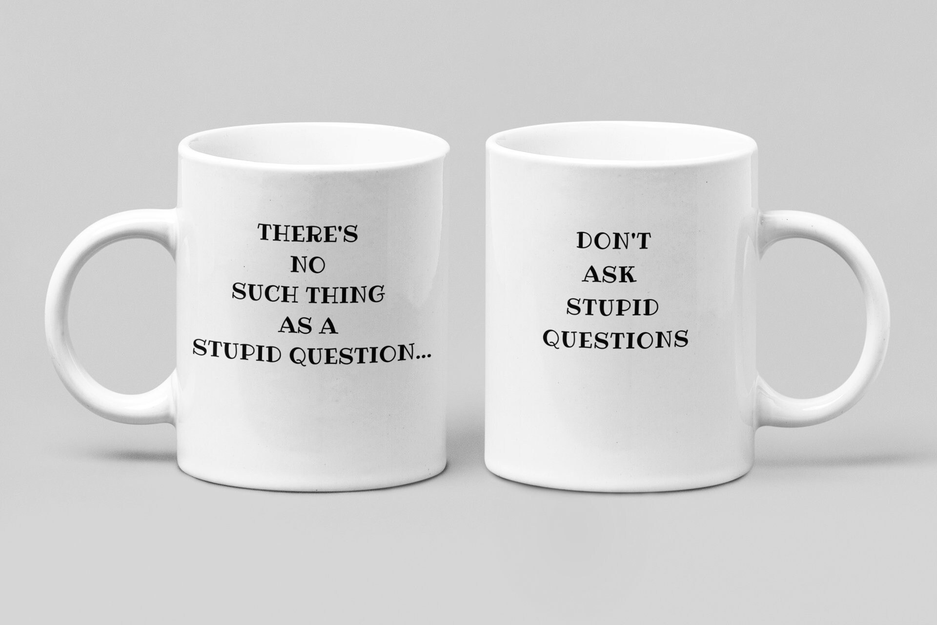 There's No Such Thing as a Stupid Question... Don't Ask Stupid ...