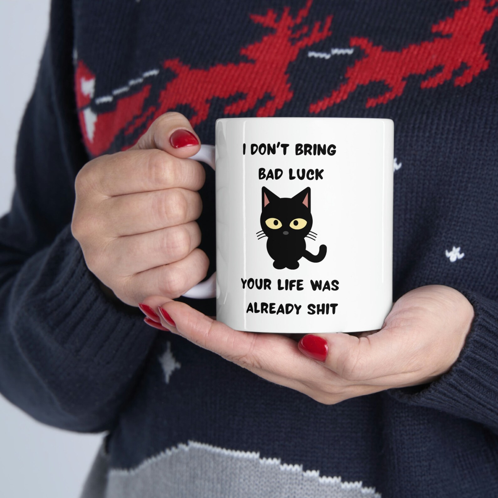 I Don't Bring Bad Luck, Your Life Was Already Shit. Funny Ceramic Mug ...